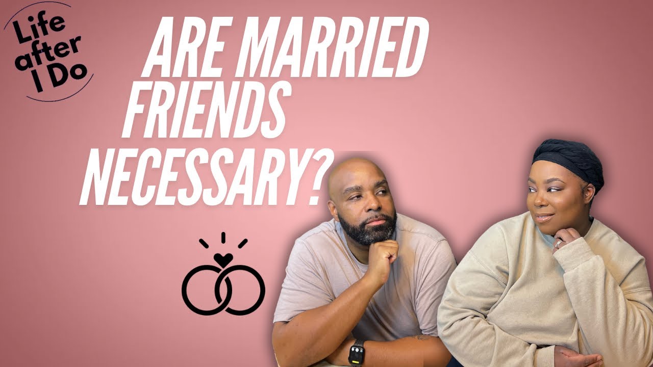 Life After I Do Podcast Episode 68 "Are Married Friends Necessary ...