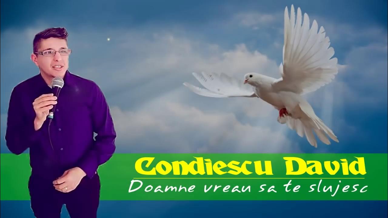 Doamne vreau sa te slujesc-David Condiescu - YouTube