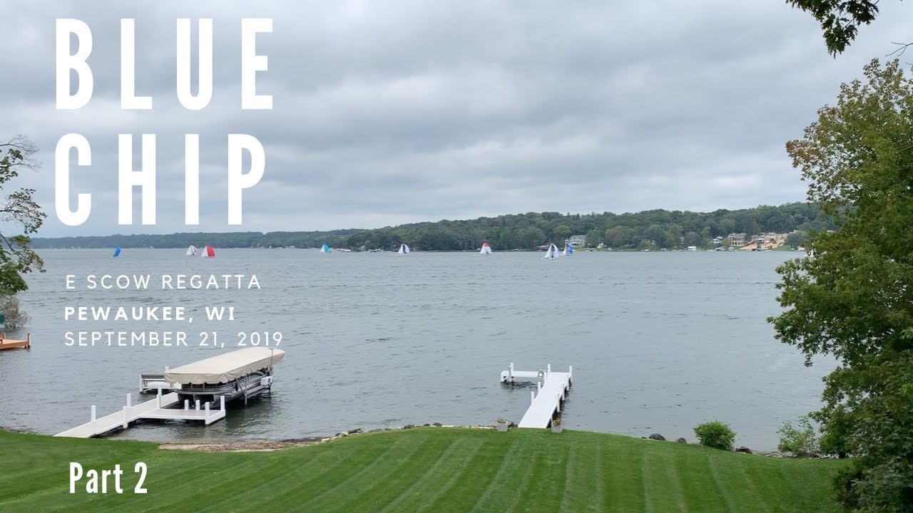Pewaukee E Scow Blue Chip Day 1 Part 2 Aliz Video - YouTube