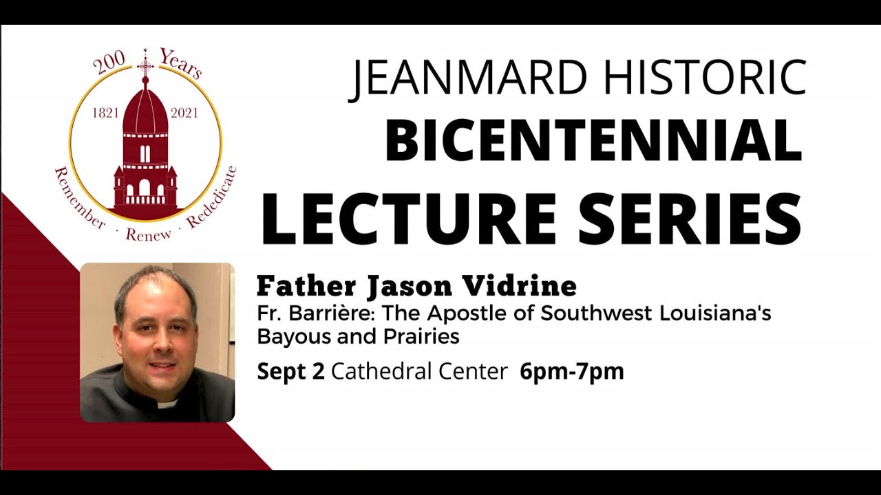 2021-09-02 Fr Jason Vidrine talk about Fr Barriere - Apostle of ...
