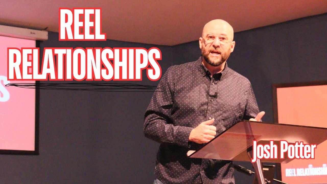 REEL RELATIONSHIPS // With Others // Rev. Josh Potter - YouTube