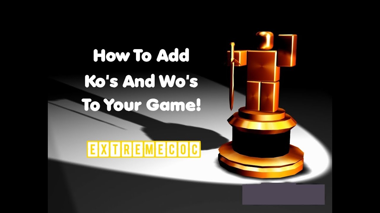 Roblox|How To Add Ko's and Wo's To Your Game! -ExtremeCoC - YouTube
