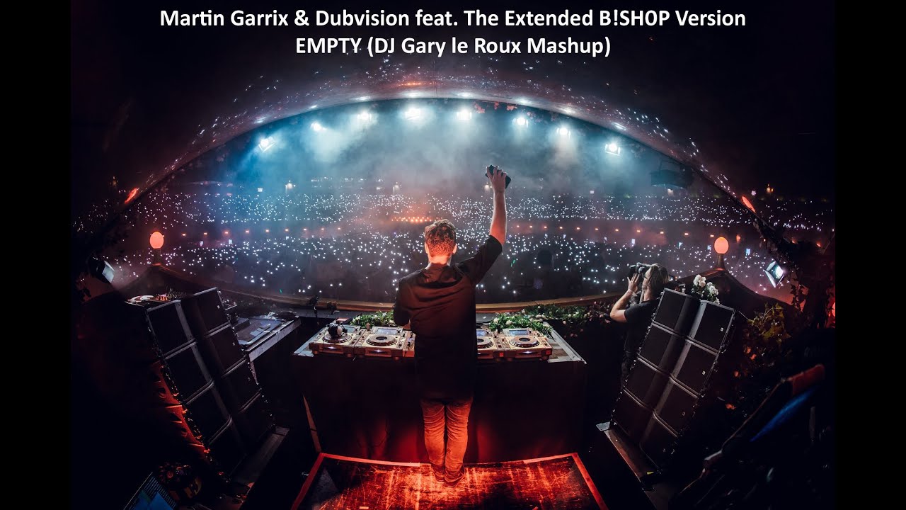 Martin Garrix and Dubvision feat. The Extended B!SH0P Version - Empty ...