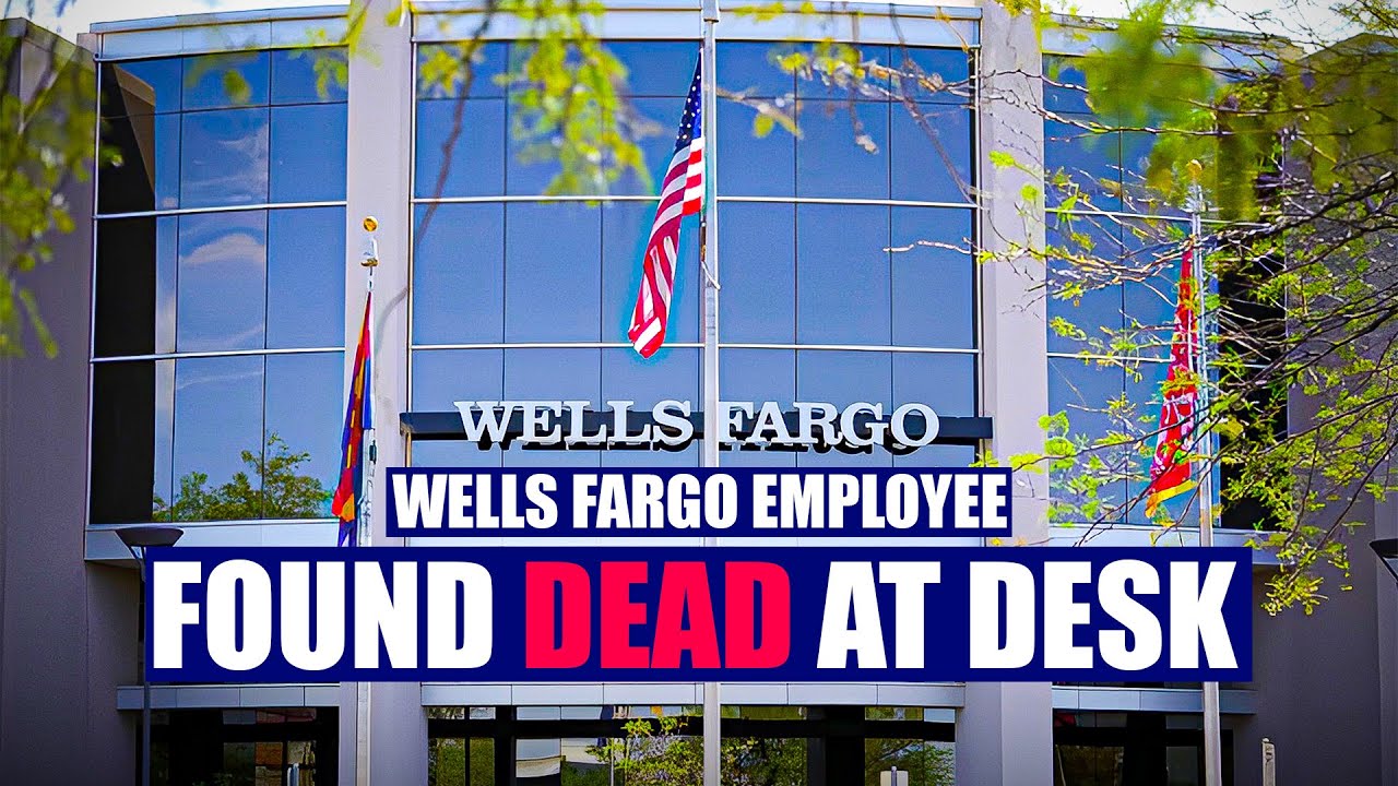 Wells Fargo employee found dead at office desk four days after clocking ...