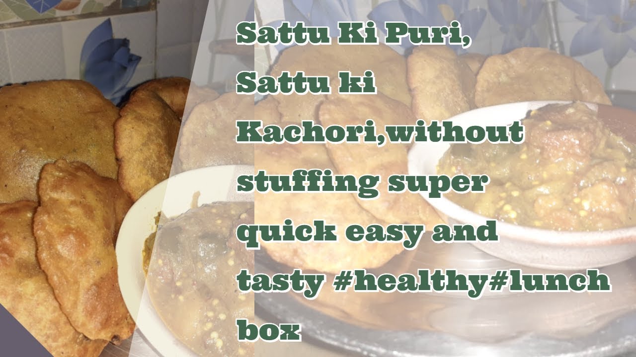 Sattu Ki Puri, Sattu ki Kachori,without stuffing super quick easy and ...