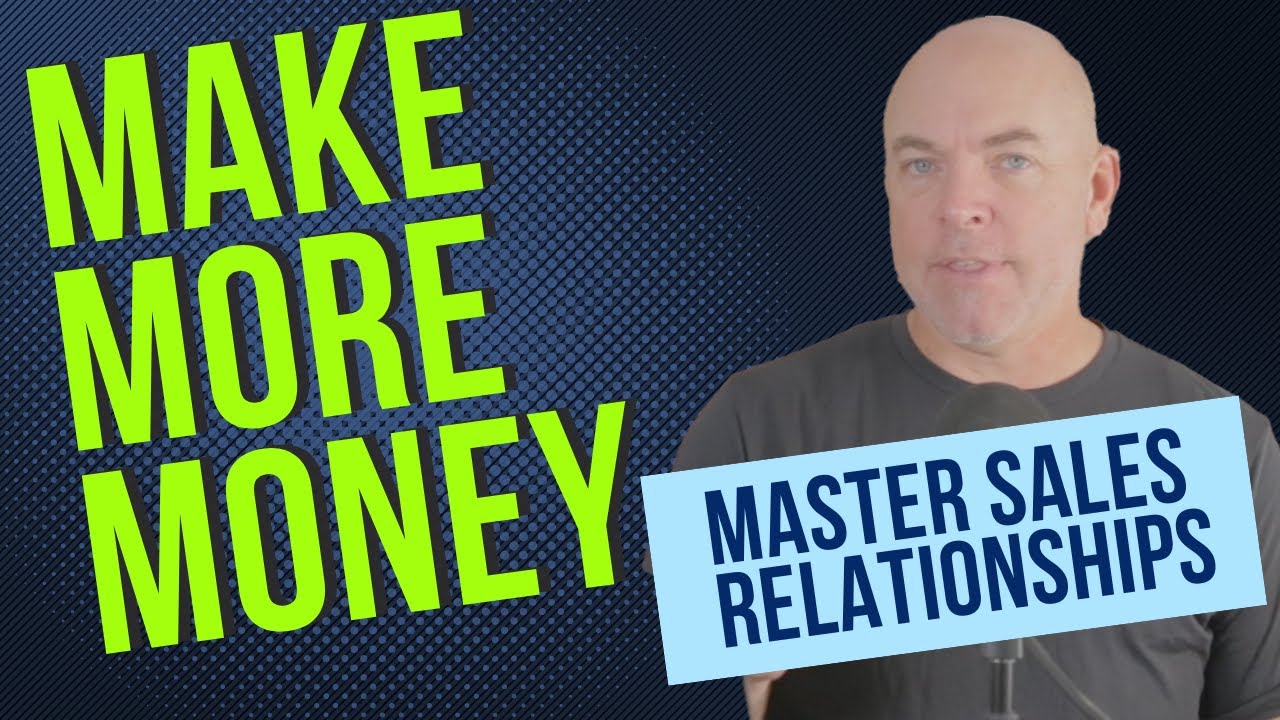 MASTERING Sales Relationships to Boost Your Income! - YouTube