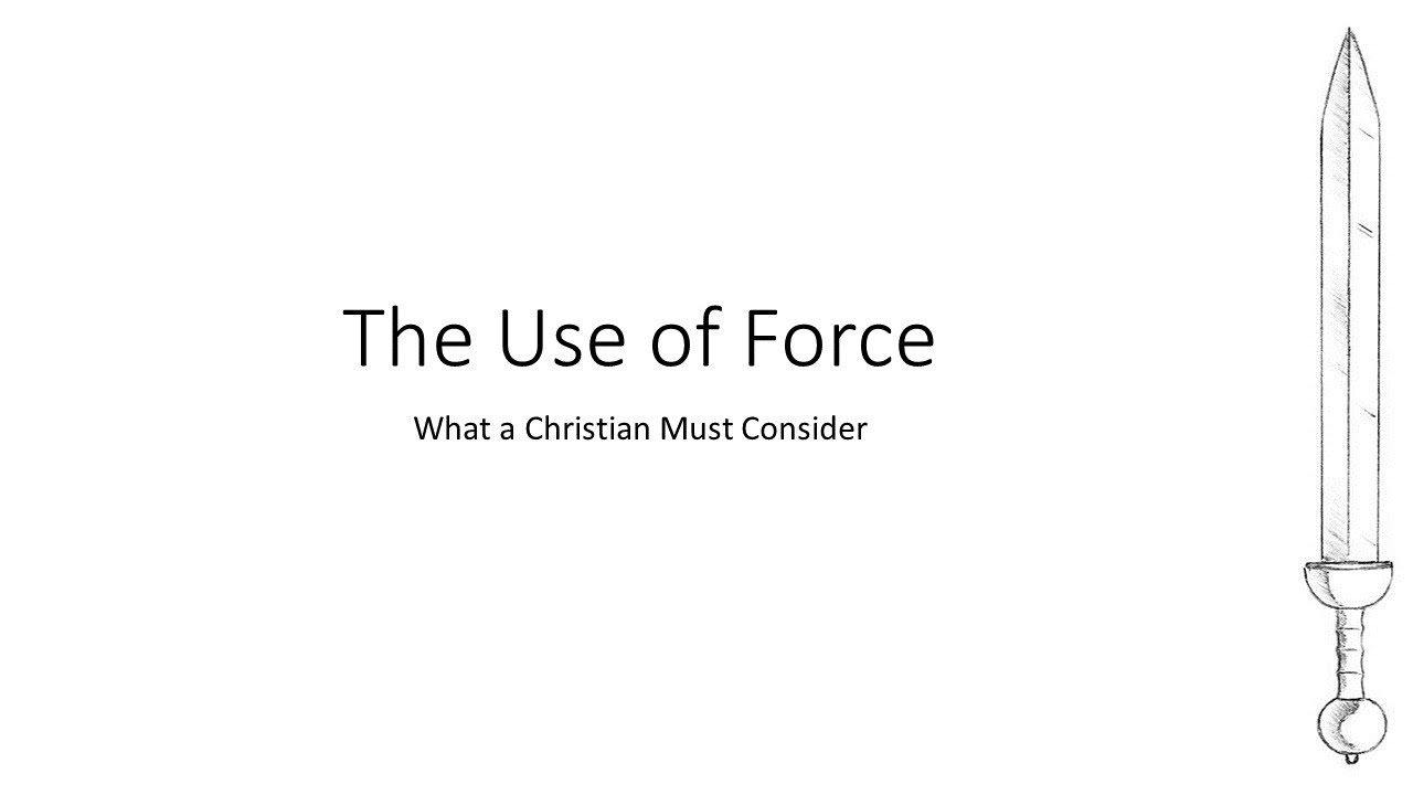 The Use of Force - What a Christian Must Consider - YouTube