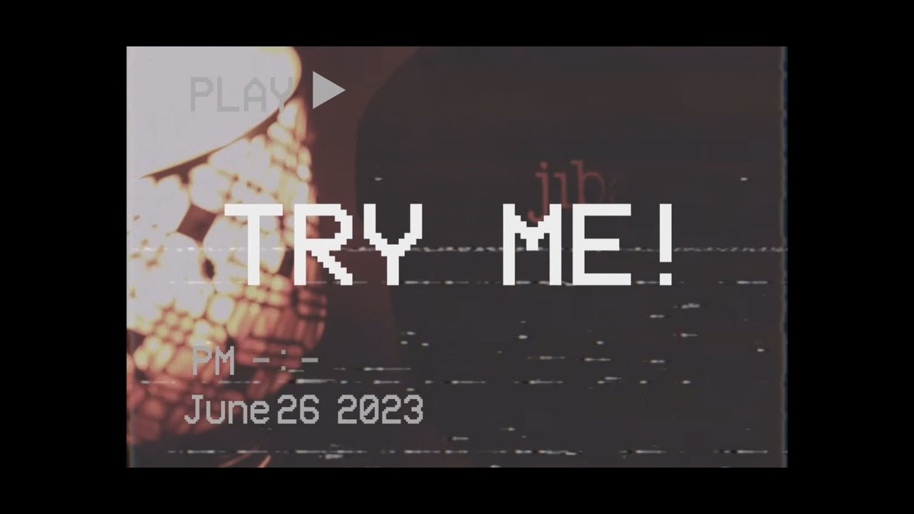 TRY ME! - YouTube