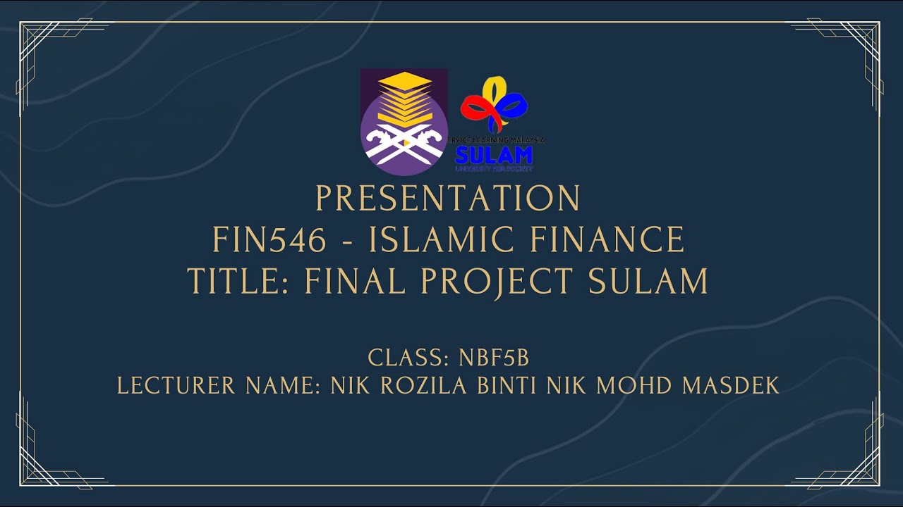 FIN546 UiTM Puncak Alam SULAM PROJECT 2024 (NBF5B - GROUP 1) - ISLAMIC ...