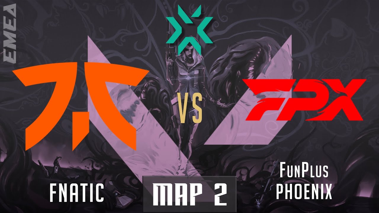 FNATIC V FunPlus Pheonix | VCT EMEA CHALLENGERS 2 Playoffs 2022 MAP 2 ...