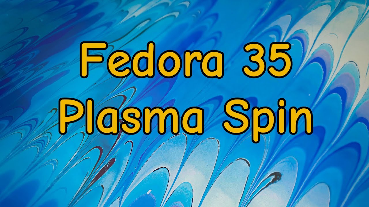 Fedora 35 Plasma Spin - YouTube