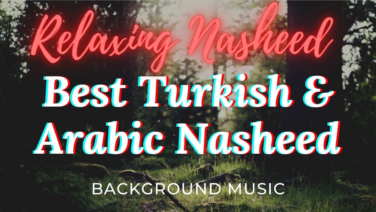 Best Turkish and Arabic Nasheed Collection Relaxing Nasheed Collection ...