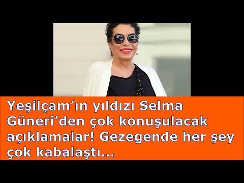 Yeşilçam’ın yıldızı Selma Güneri’den çok konuşulacak açıklamalar! Gezegende her şey çok kabalaştı