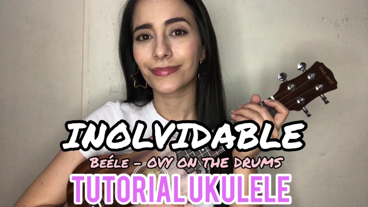 Beéle & Ovy On The Drums - Inolvidable (TUTORIAL UKULELE) - YouTube