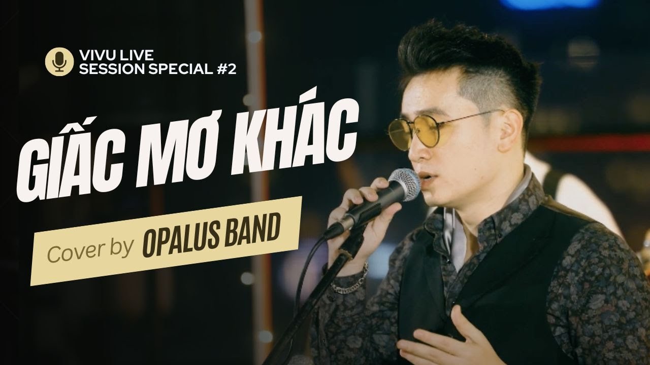 VIVU LIVE Session Special #2 | GIẤC MƠ KHÁC - Cover by OPALUS Band - YouTube