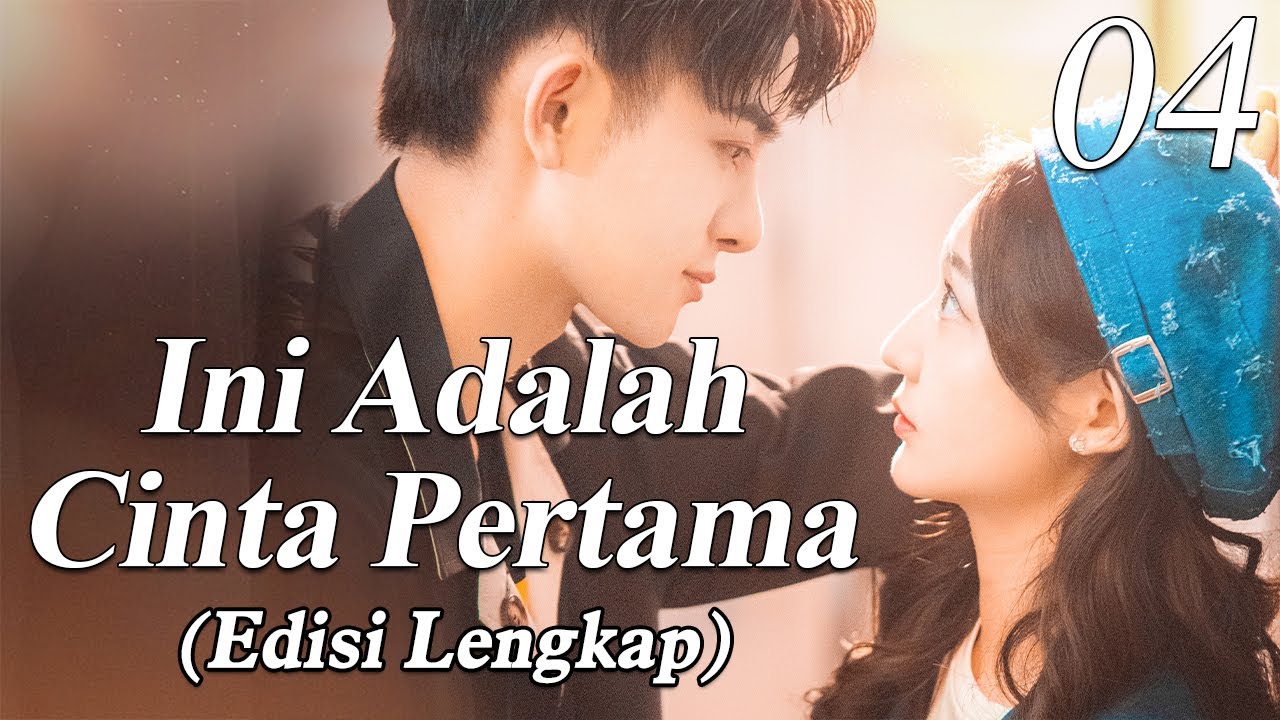 【INDO SUB】Versi Lengkap: EP 04丨💑 Ini Adalah Cinta Pertama丨First Love It ...