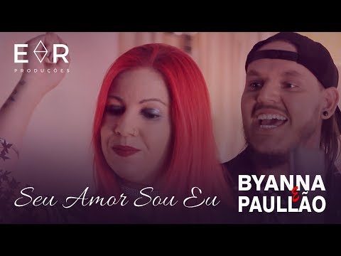 Byanna & Paullão - Seu Amor Sou Eu | Clipe Oficial