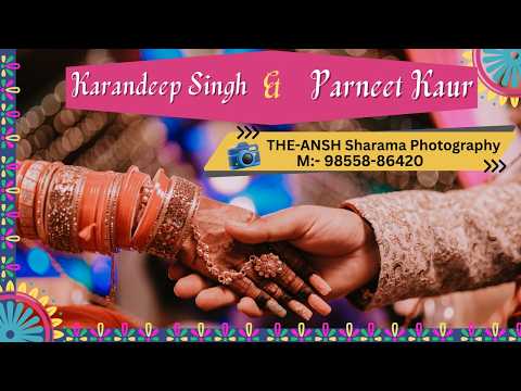 Karandeep Singh & Parneet Kaur // Live By:- The Ansh Sharma Photography M:- 98558-86420