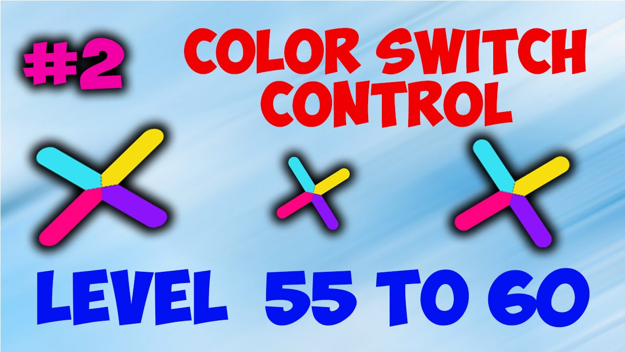 Color Switch Control Level 56 To 60 Full Gameplay - YouTube