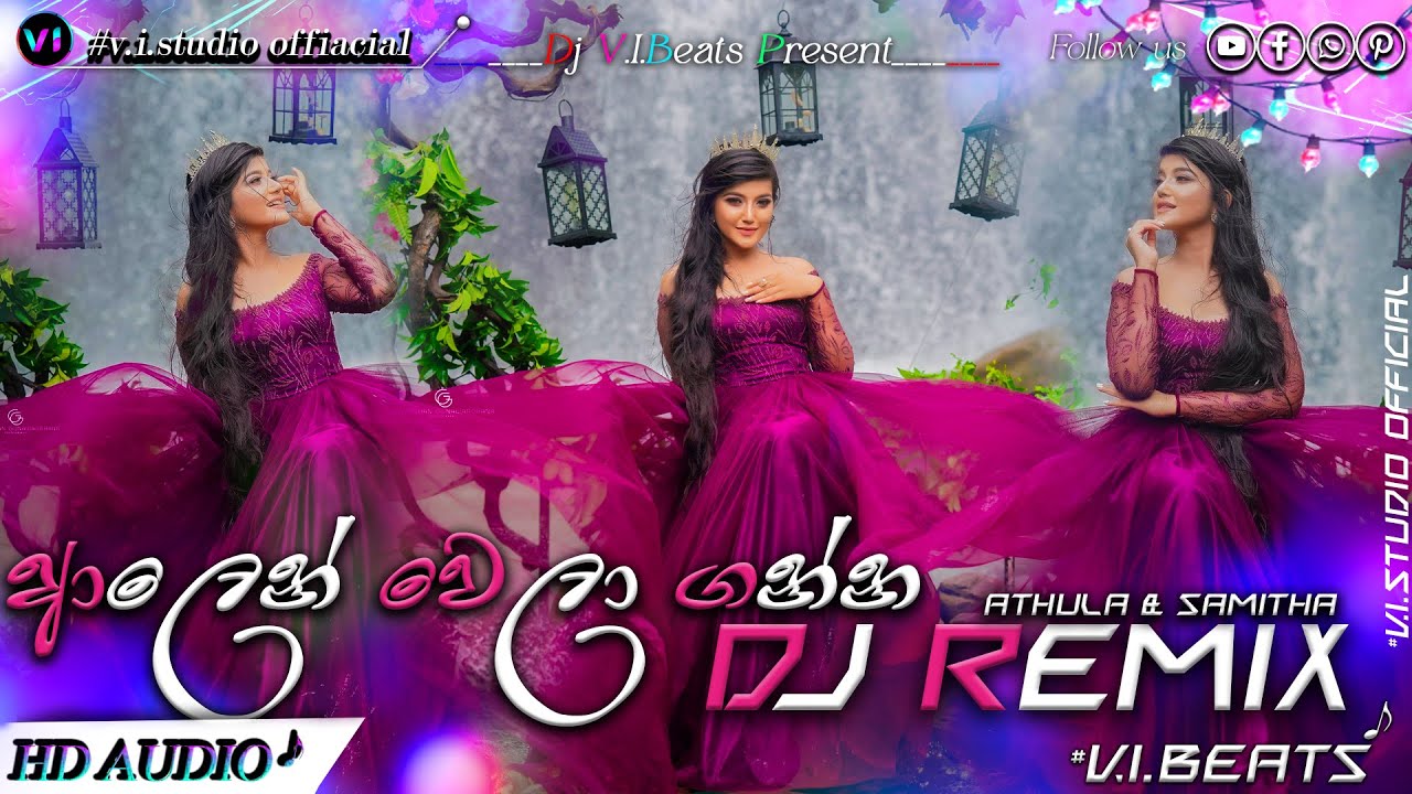 Alen Wela Ganna (ආලෙන් වෙලා ගන්න) Dj Remix || DJ V.I.BEATS REMIX ...