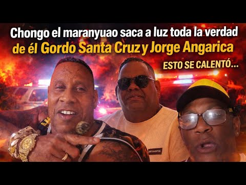 Chongo el Maranyuao saca a la luz toda la verdad del Gordo Santa Cruz y Jorge Angarica 🥵🥵