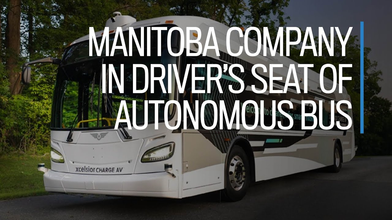 Almost century-old Manitoba company in driver's seat of autonomous bus ...