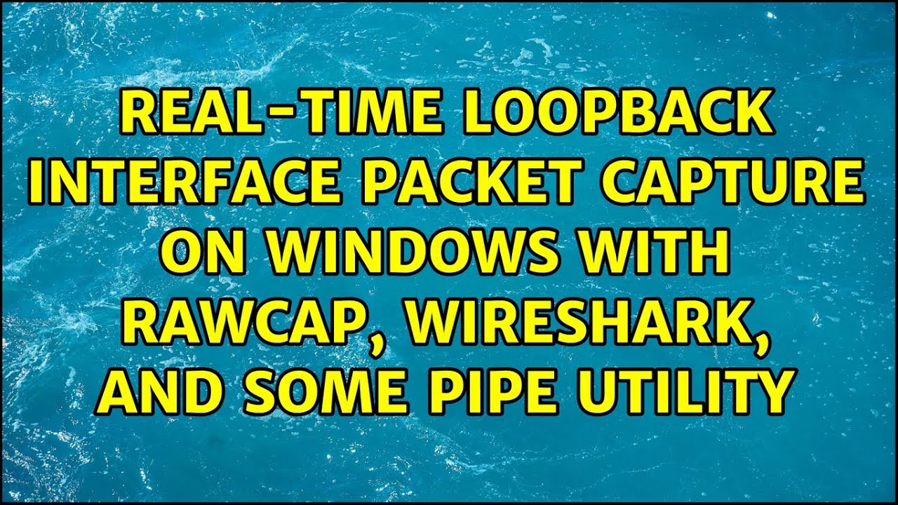 Real-time loopback interface packet capture on Windows with RawCap ...