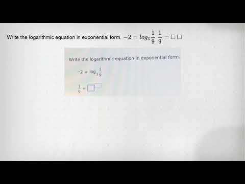 Write the logarithmic equation in exponential form. -2=log_(3)(1)/(9) (1)/(9)= square square ...