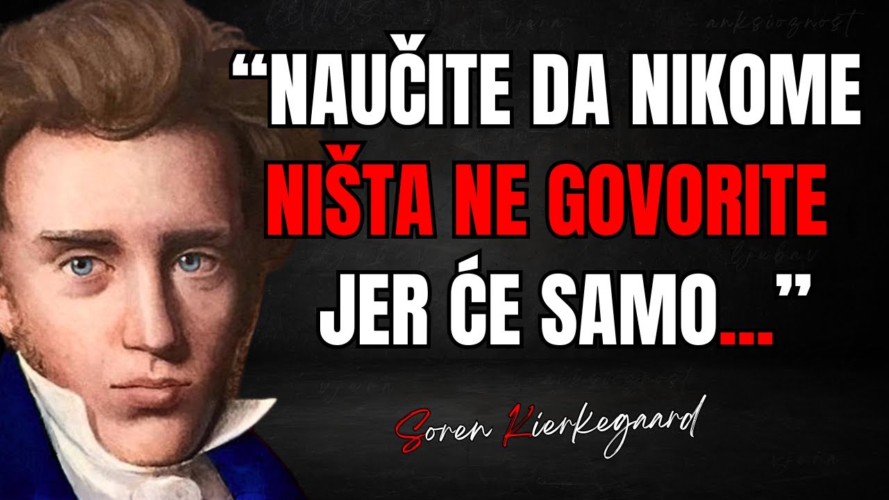 Citati koje bi svaki čovjek trebao znati - Soren Kierkegaard - YouTube