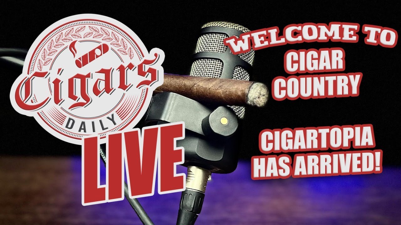 Cigars Daily LIVE 333 (Welcome to Cigar Country: Cigartopia has Arrived ...