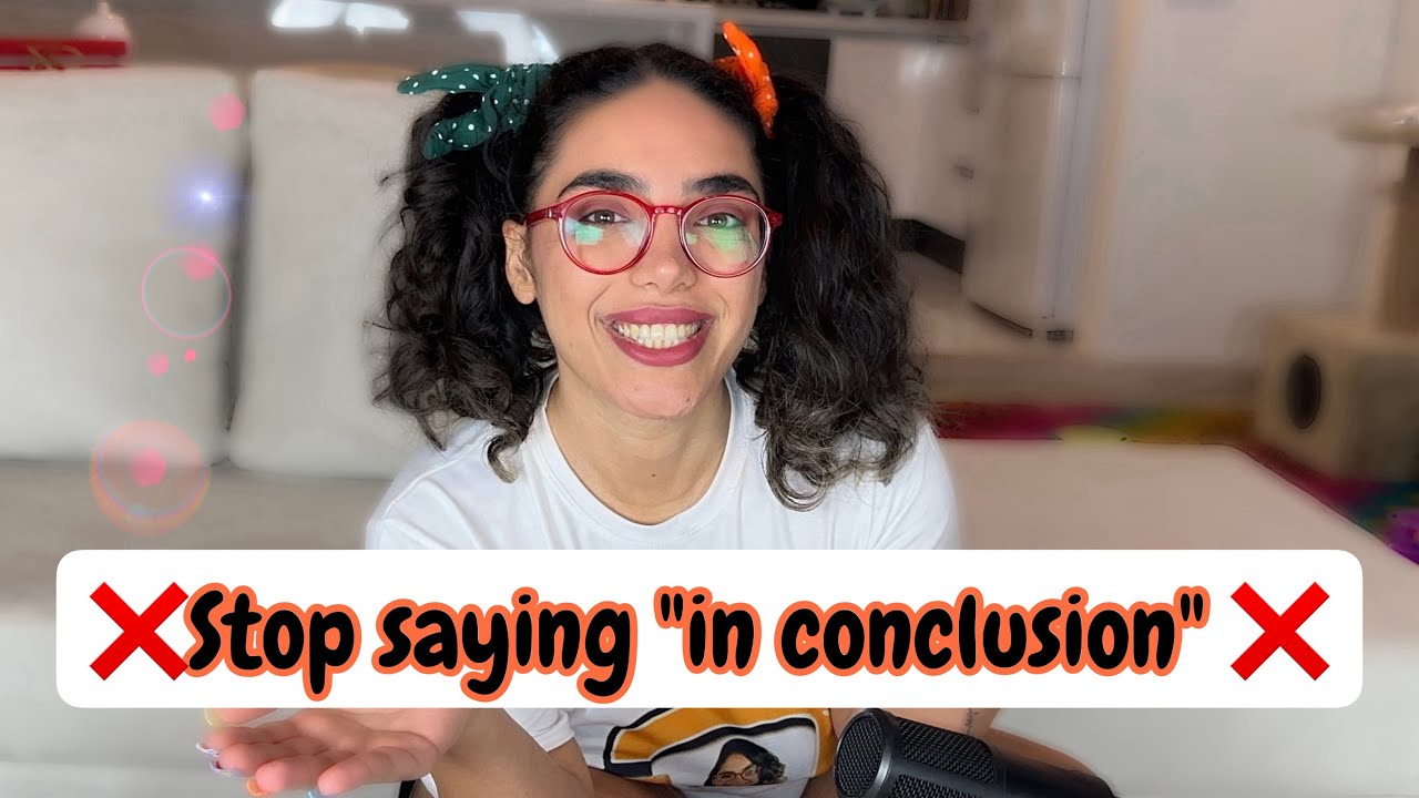 Stop saying "in conclusion" - YouTube