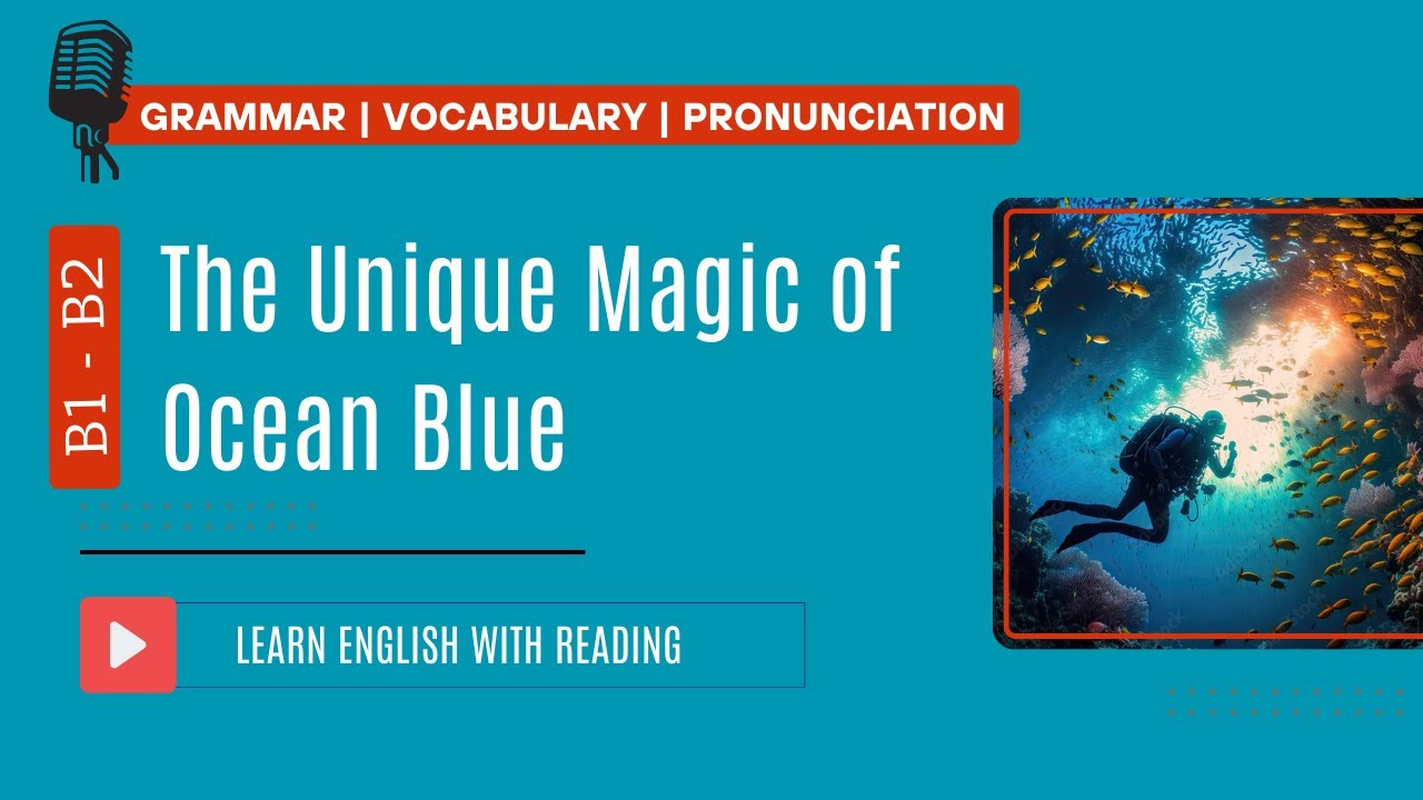 Reading Practice | B1- B2 | The Unique Magic of Ocean Blue - YouTube
