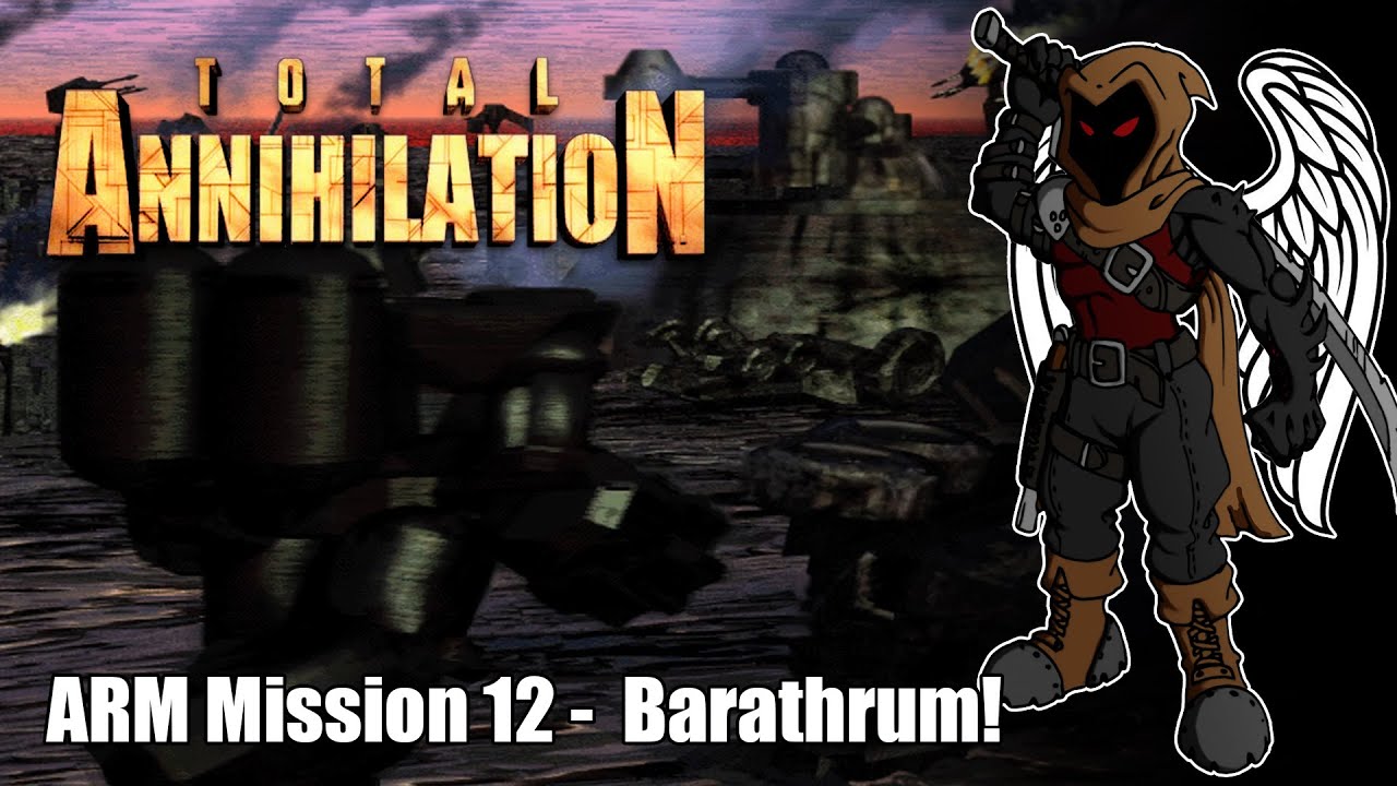 Total Annihilation - ARM Mission 12 - Barathrum! - YouTube