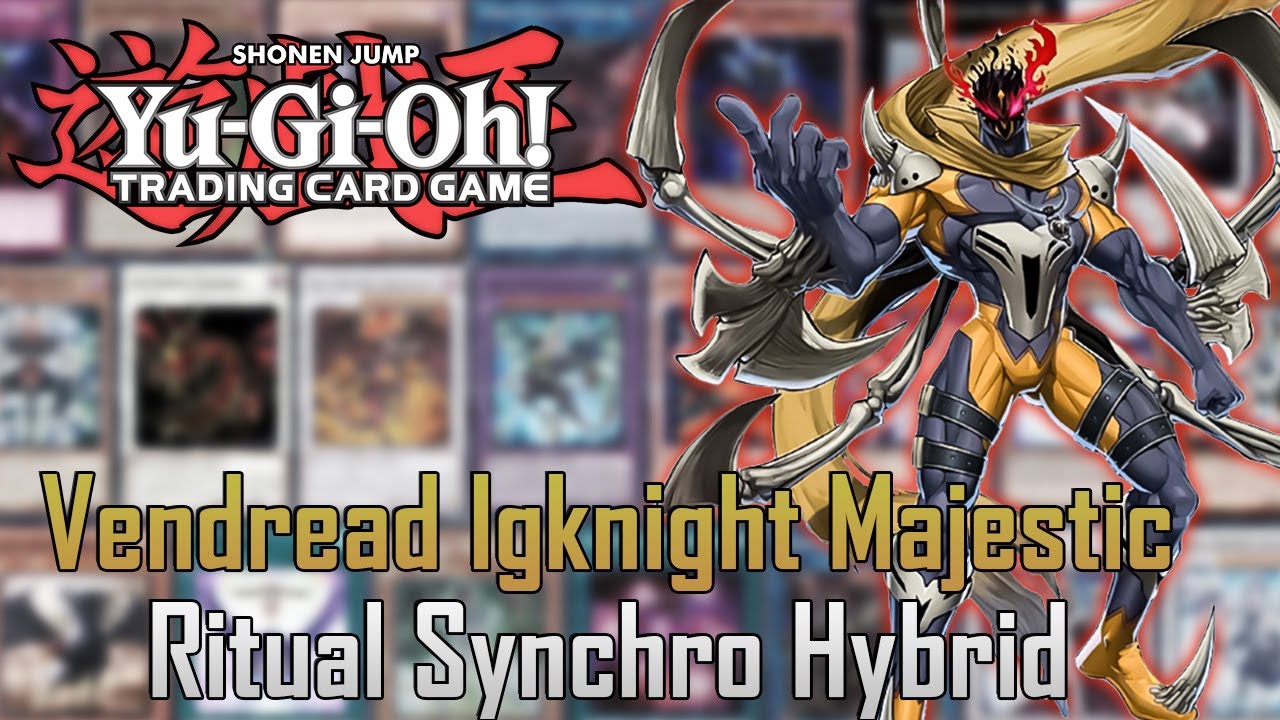 Yu-Gi-Oh! Vendread Igknight Majestic Ritual Synchro Hybrid Deck Profile ...
