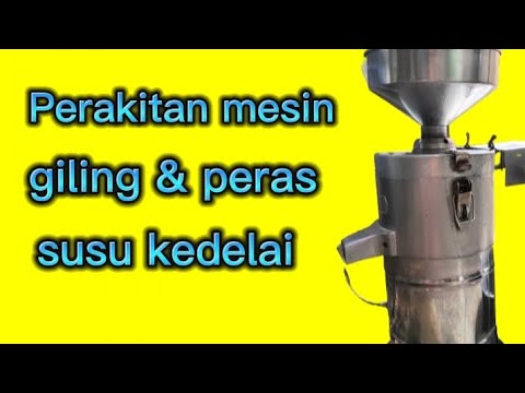MERAKIT MESIN GILING DAN PERAS SUSU KEDELAI PISAH AMPAS