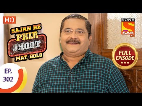 Sajan Re Phir Jhoot Mat Bolo - Ep 302 - Full Episode - 24th July, 2018