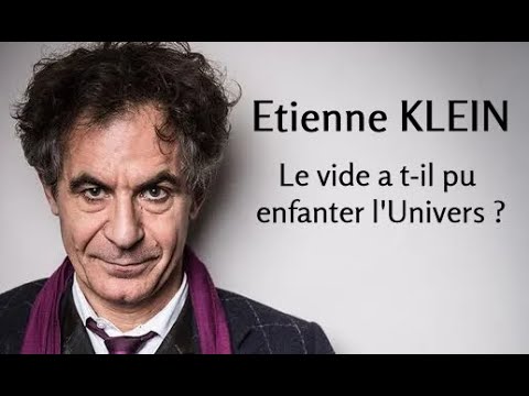 2021 - Etienne Klein - 1. Le vide a t-il pu enfanter l'Univers ? (conférence)