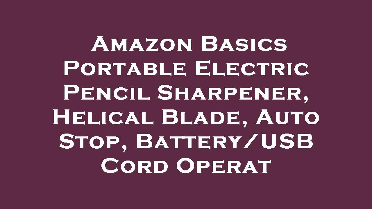 Amazon Basics Portable Electric Pencil Sharpener, Helical Blade, Auto ...