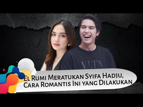 CINTA Setara, El Rumi Benar-benar Meratukan Syifa Hadju, Cara Romantis ...