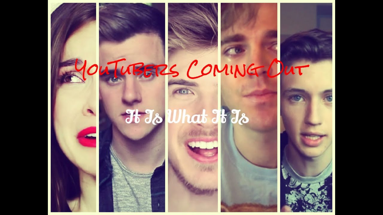 YouTubers Coming Out || It Is What It Is - YouTube
