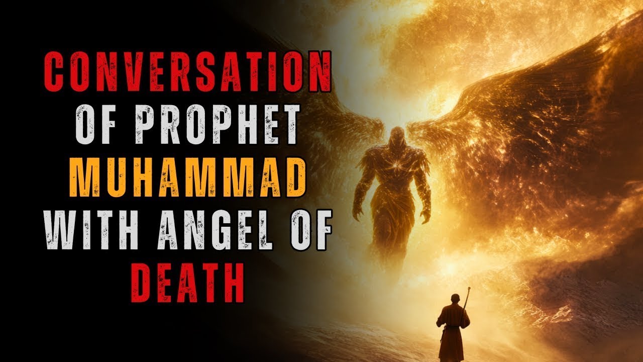 THE FINAL MOMENTS OF Prophet Muhammad ﷺ | The CONVERSATION with Angel ...