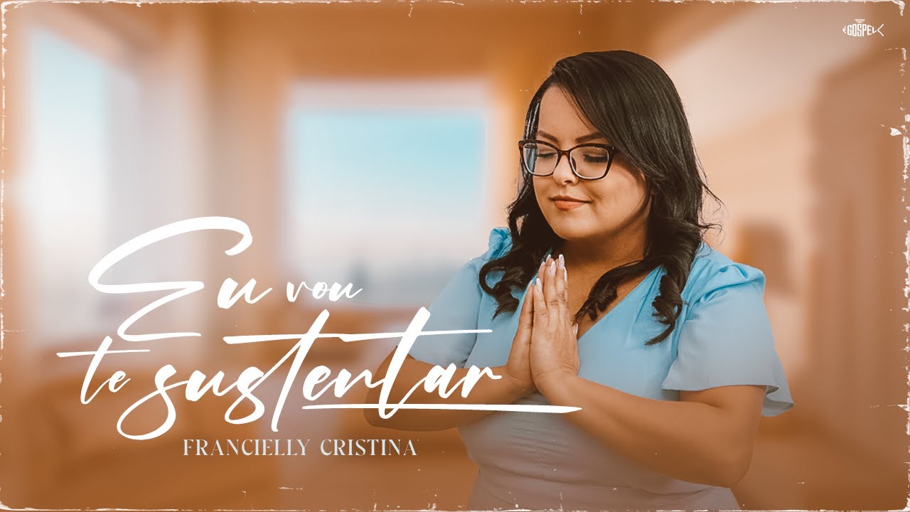 Francielly Cristina - Eu Vou Te Sustentar | Clipe Oficial - YouTube