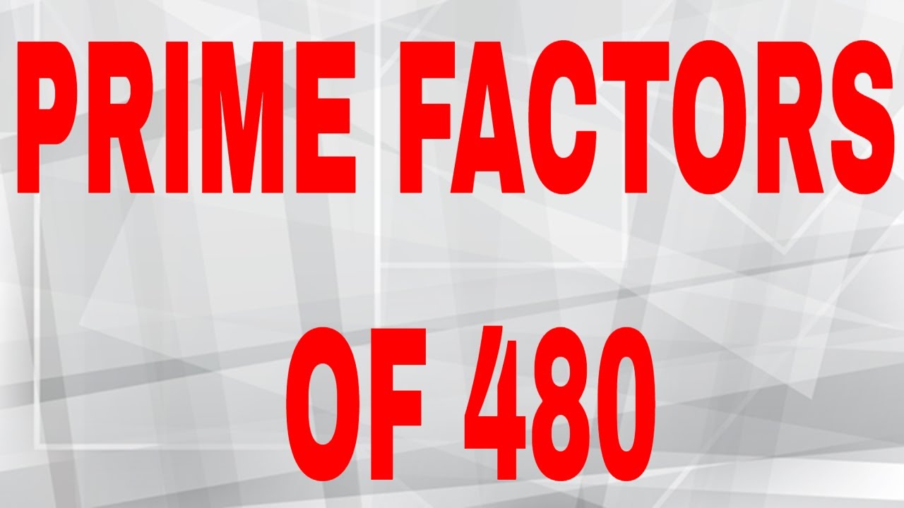 Prime Factors Of 480 Prime Factorization YouTube
