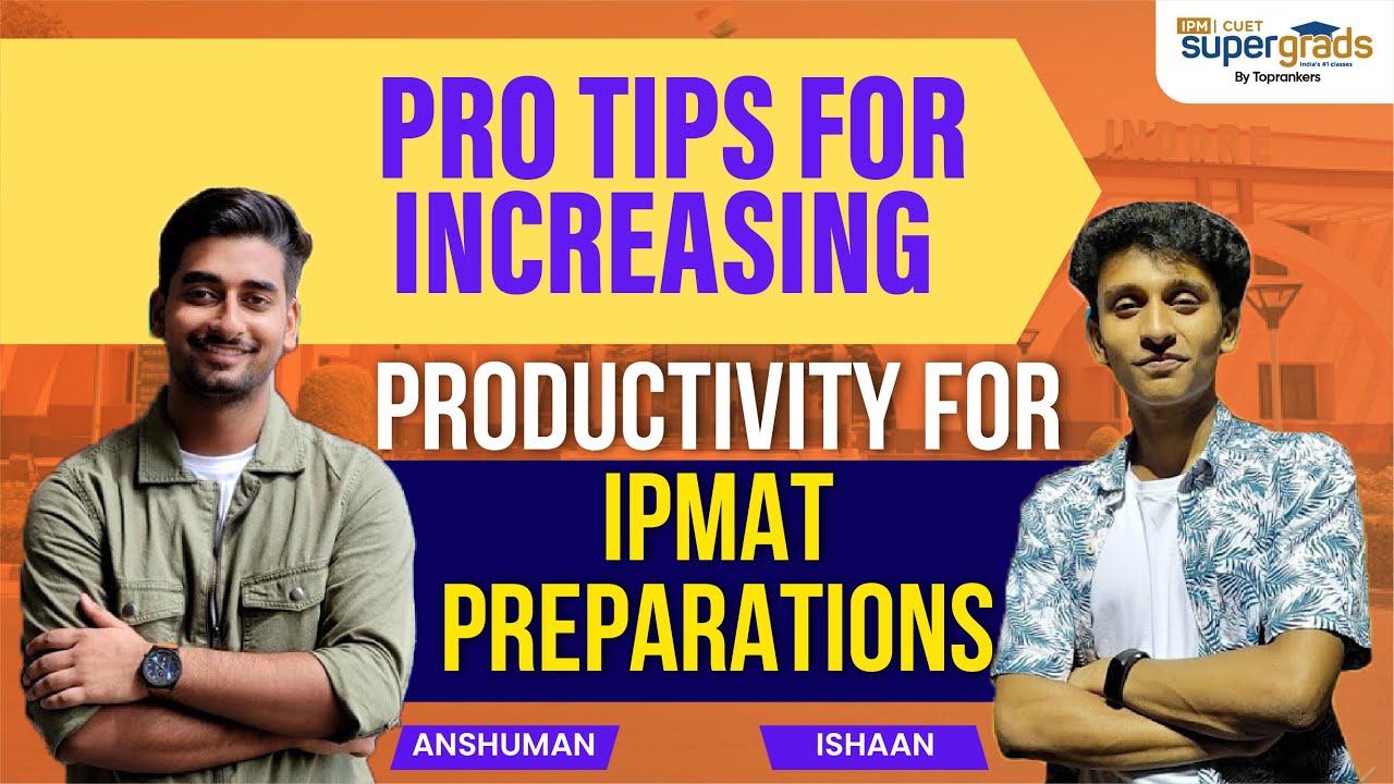 Toppers tip to Increase your Productivity? IPMAT Indore 2023 Preparation | Tips by IPM Student ...