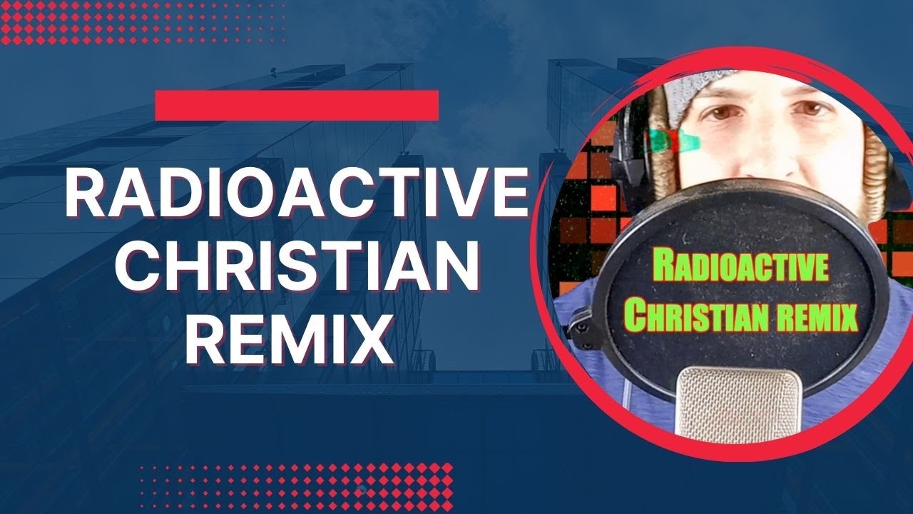 Imagine Dragons Radioactive Christian Remix - YouTube