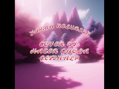 Dolu Kadehi Ters Tut - Yapma Nolursun | Cover by Hacer Çağla Çetinalp