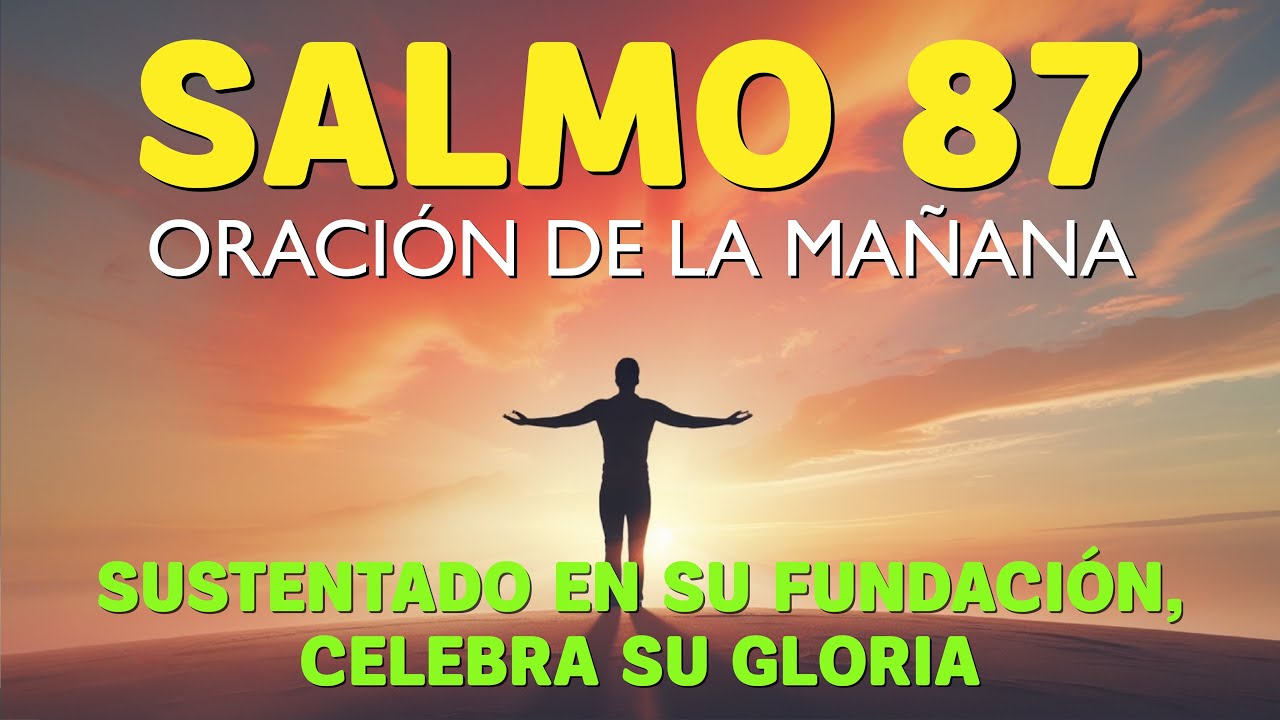 🕊️ SALMO 87: ORACIÓN De La MAÑANA 🌄📖 | Fundación y Gloria 🔥 - YouTube