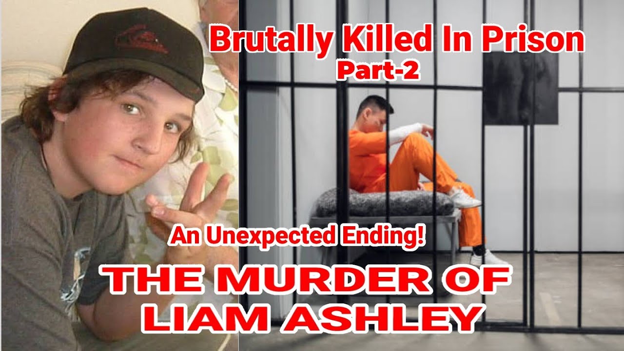 The Murder Of Liam Ashley In Prison | 17 Years Old Guy Murderer In ...