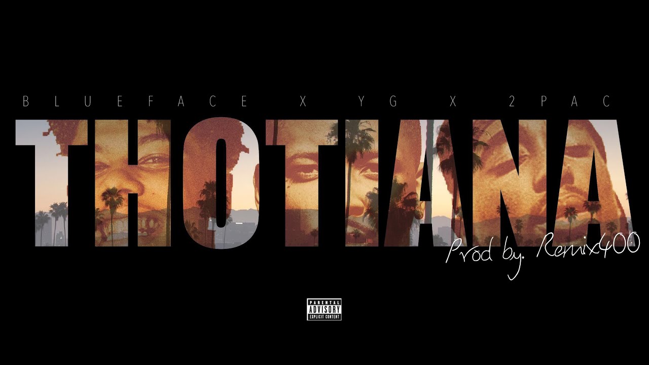 Blueface, YG, 2Pac - “Thotiana” Remix (Official Audio) [Prod by. JAE ...