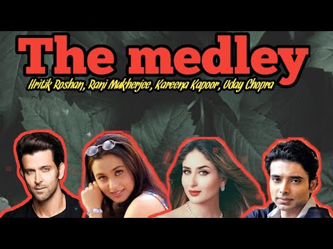 The Medley (lyrics)|Ost Mujhse dosti karoge|Hrithik Roshan|Rani Mukherjee|Kareena Kapoor|Uday Chopra